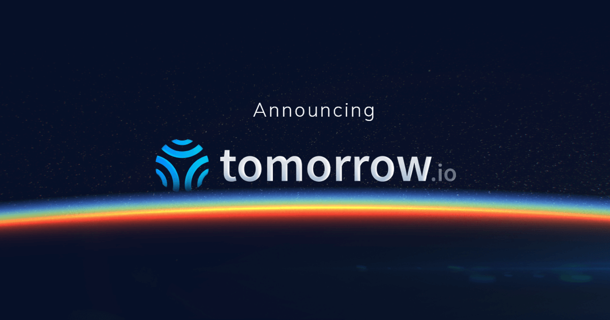 ClimaCell becomes Tomorrow.io and announces new US$77m funding ...